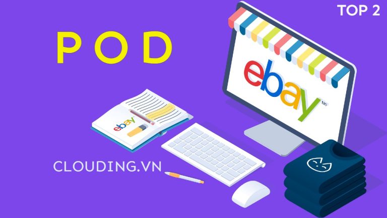 POD là ngành gì? Các thuật ngữ quan trọng của ngành POD - CLOUDING.VN