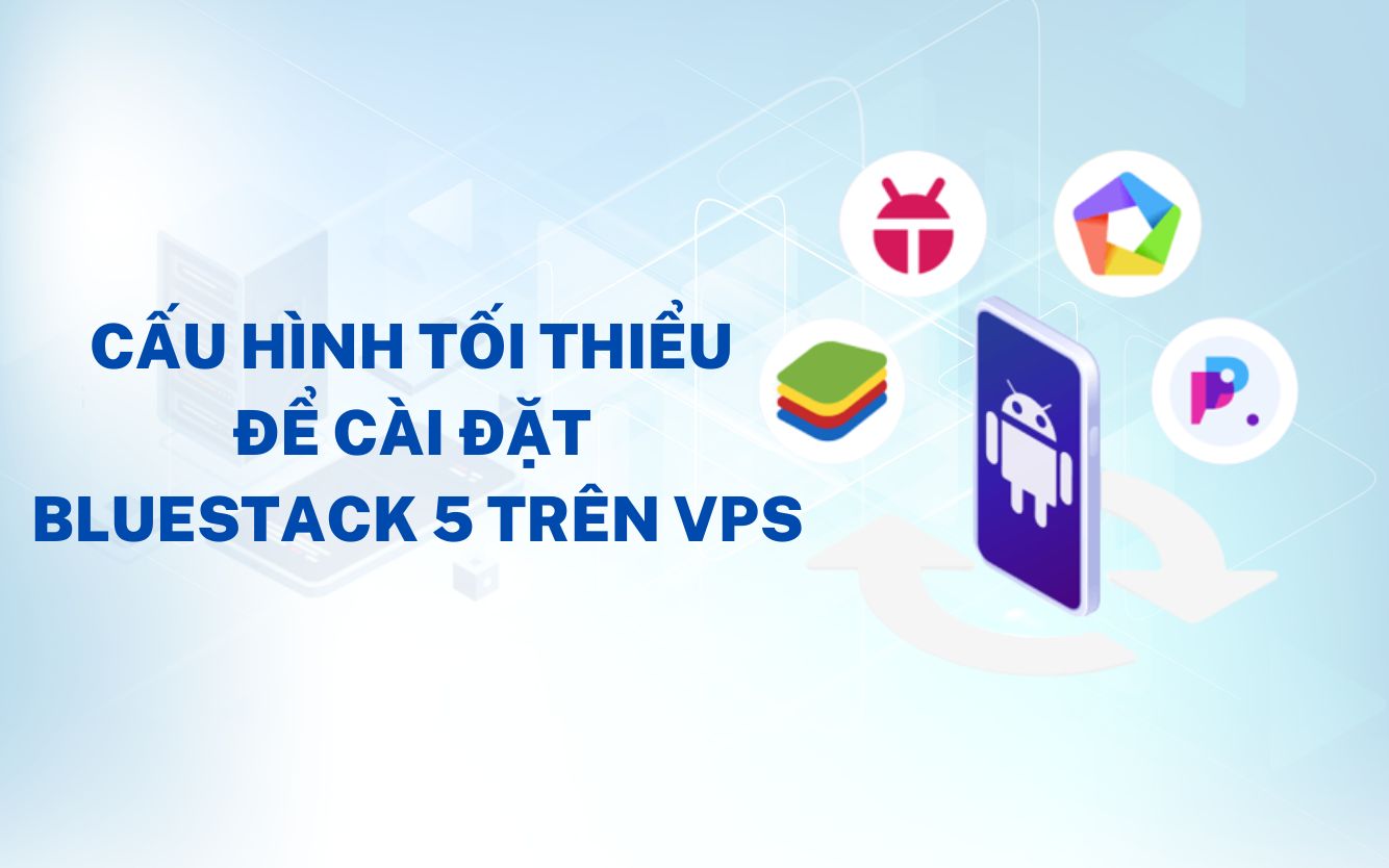 Cài đặt Bluestack 5 trên VPS