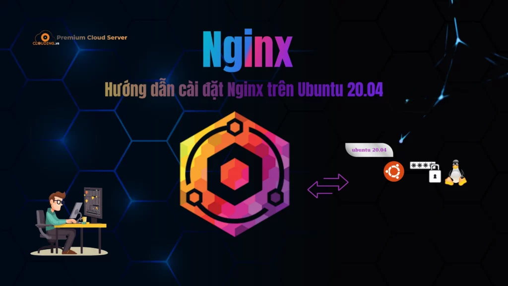 Hướng dẫn cài đặt Nginx trên Ubuntu 20.04 tại Clouding - CLOUDING.VN
